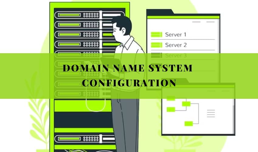 Domain Name System Configuration: A Comprehensive Guide Domain Name System Configuration: A Comprehensive Guide