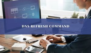 DNS Refresh Command Step By Step Guide