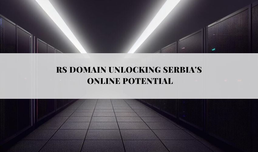 RS Domain Unlocking Serbia's Online Potential