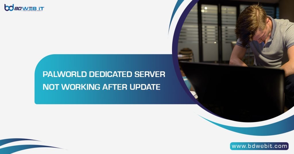 Palworld Dedicated Server Not Working After Update: Troubleshooting Guide