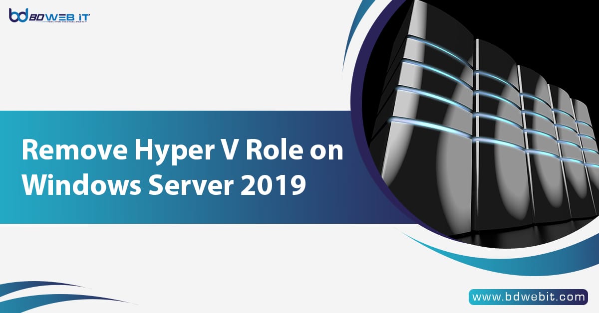 Remove Hyper V Role on Windows Server 2019