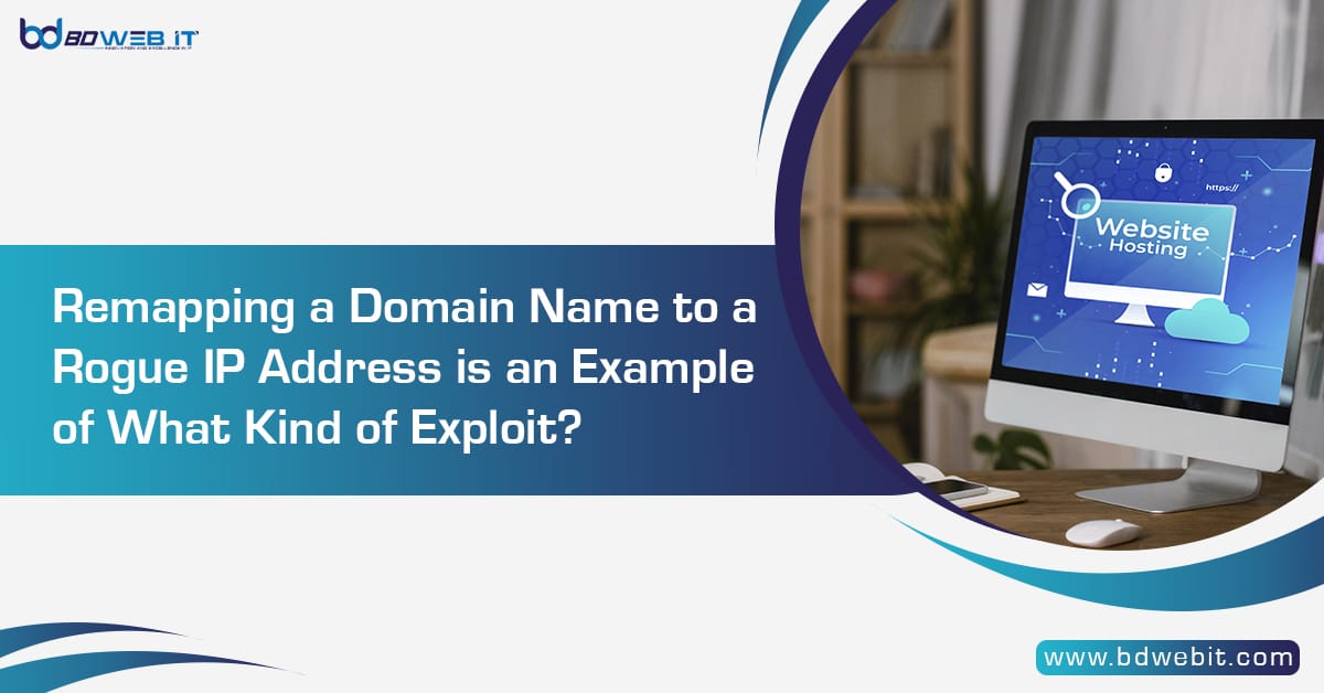Remapping a Domain Name to a Rogue IP Address is an Example of What ...