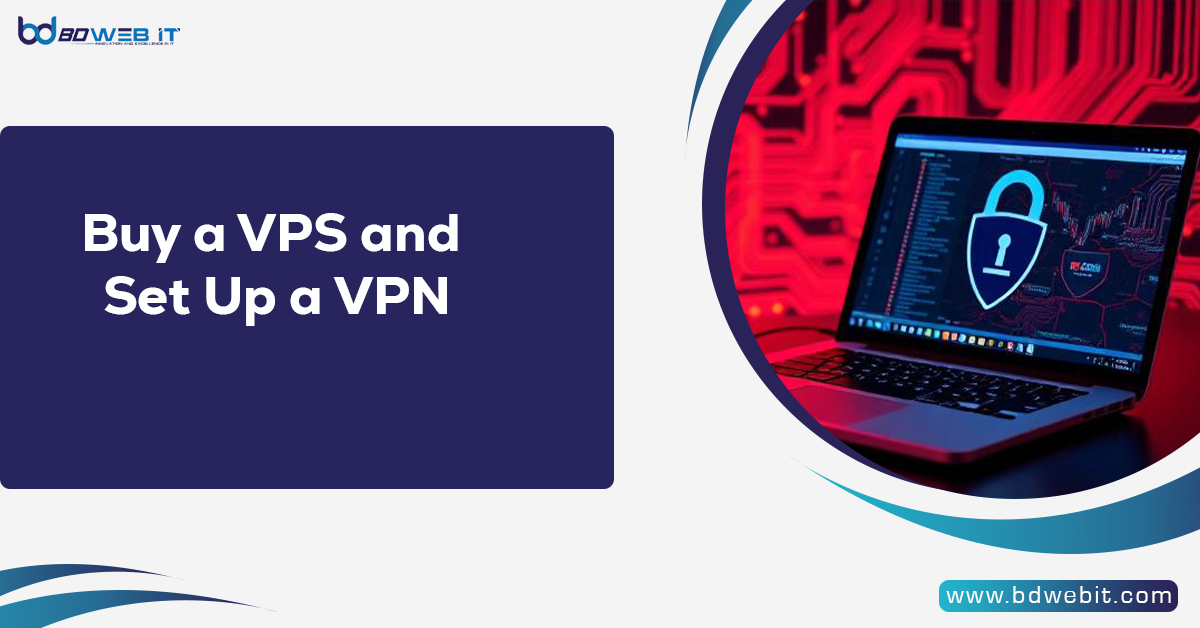 Buy a VPS and Set Up a VPN: A Complete Guide